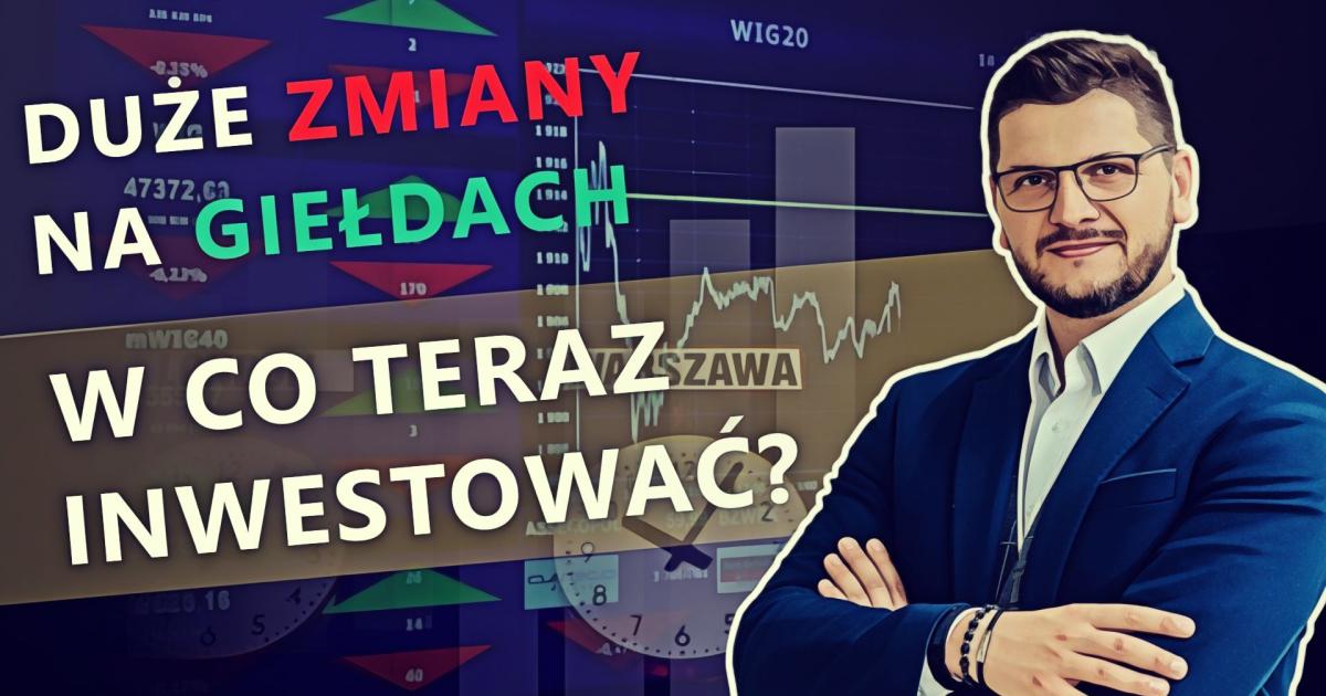 Duże zmiany na giełdach. W co teraz inwestować?